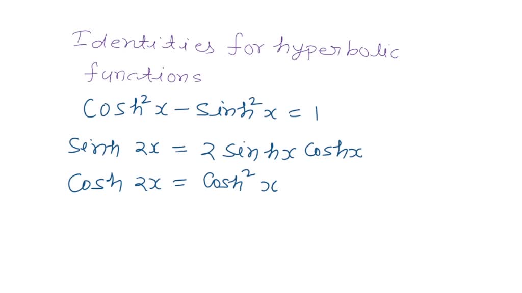 SOLVED: TABLE 7.5 Identities for hyperbolic functions cosh- x sinh- X ...