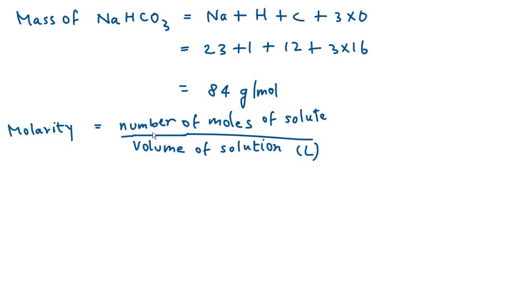 SOLVED: A 5.623-g sample of NaHCO3 is dissolved in enough water to make 250 mL of solution. What ...