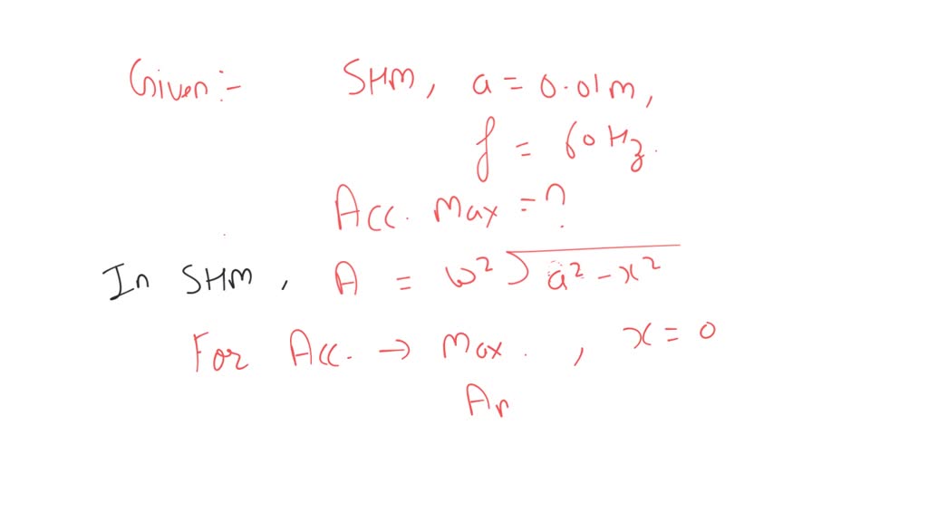 SOLVED: "The amplitude of a particle executing S.H.M. with frequency of 60 Hz is 0.01 m. The ...