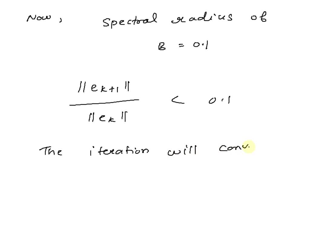 Solved You Apply An Iterative Method To Solve Linear System With An Iteration Matrix B With