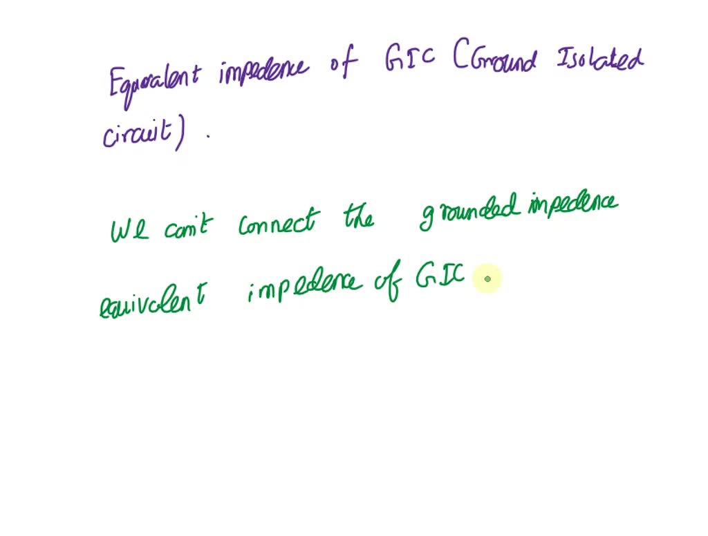 SOLVED: The equivalent impedance of the GIC is a grounded impedance ...