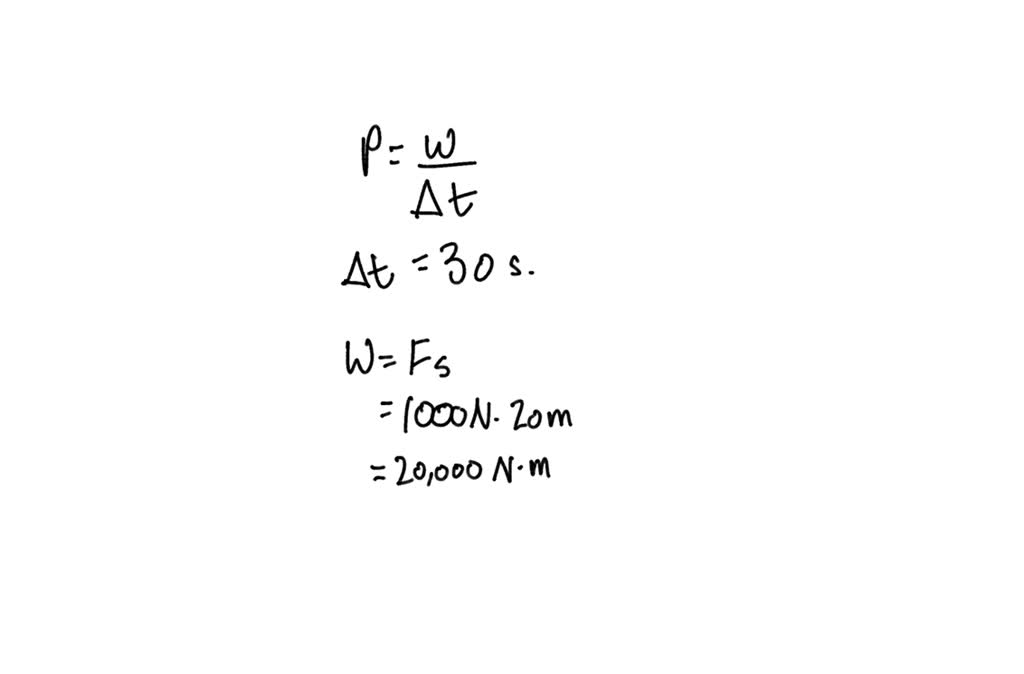 SOLVED: A motor can exert a force of 1000N to push an object 20 meters ...