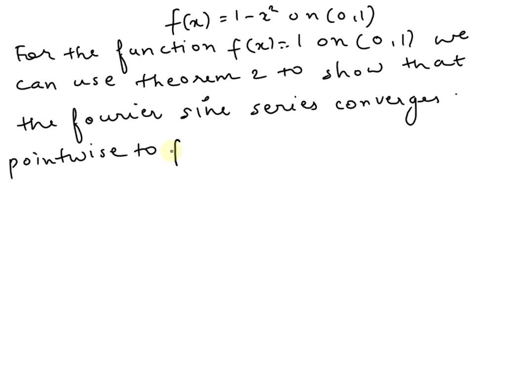 Considerthe Fourier sine series of each of the following functions. In this exercise do not ...