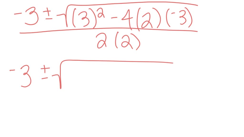 SOLVED: Solve the equation 2x² + 3x - 3 = 0. Show all your working and ...