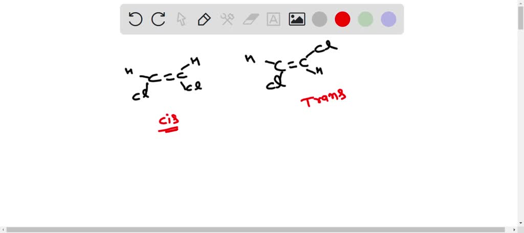 SOLVED: cis-1,2-Dichloroethylene and trans-dichloroethylene are isomers ...
