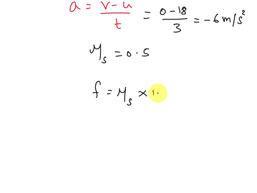 SOLVED: A car traveling at 18 m/s stops in 3 s. Assume that the ...