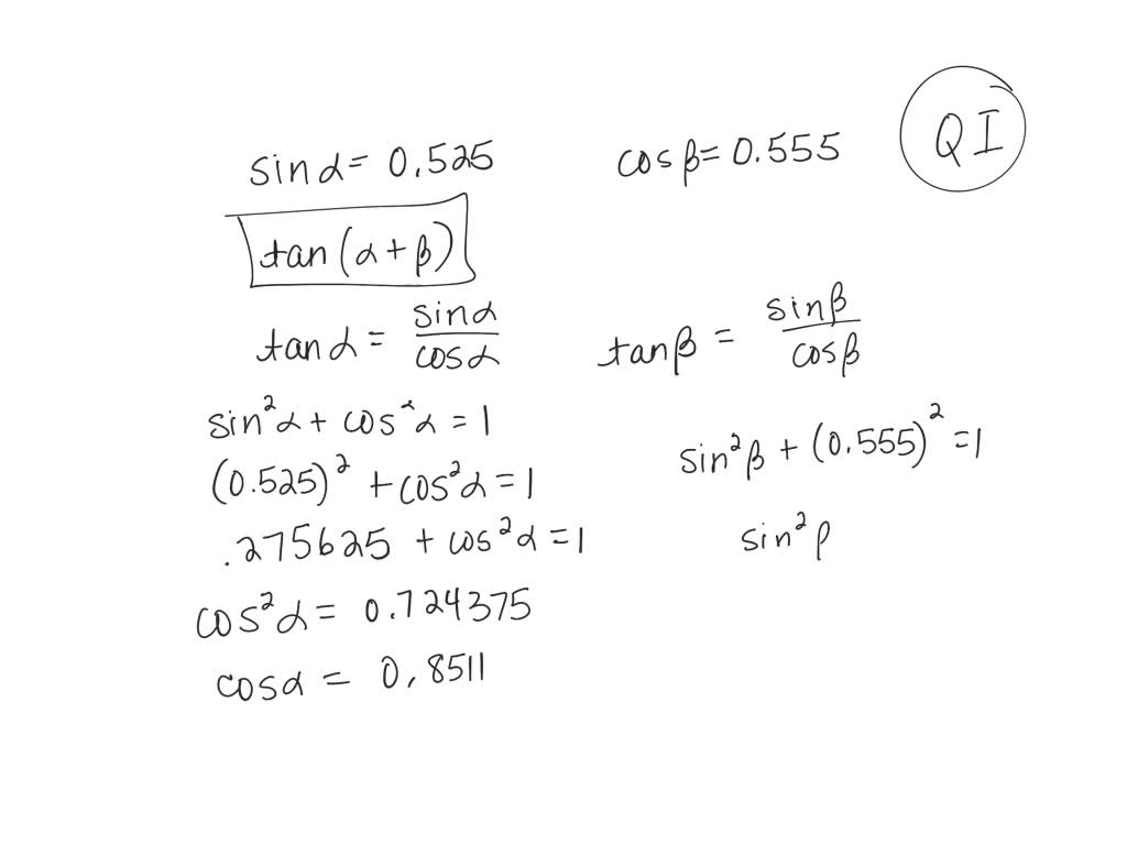 SOLVED: If sin α = 0.525 and cos β = 0.555 with both angles’ terminal rays in Quadrant-I, find ...
