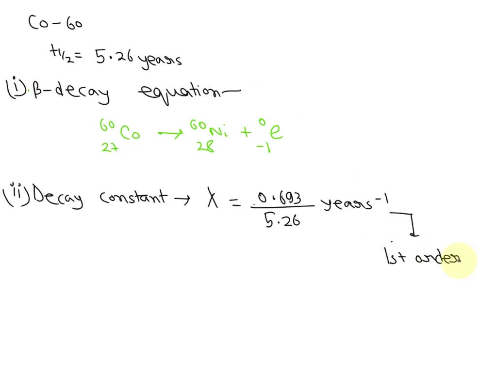 SOLVED: Cobalt-60 is a radioactive isotope with a half-life of 5.26 years and emits beta ...