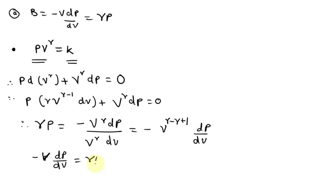 SOLVED: For adiabatic processes in an ideal gas, show that (a) the bulk modulus is given by B=-V ...