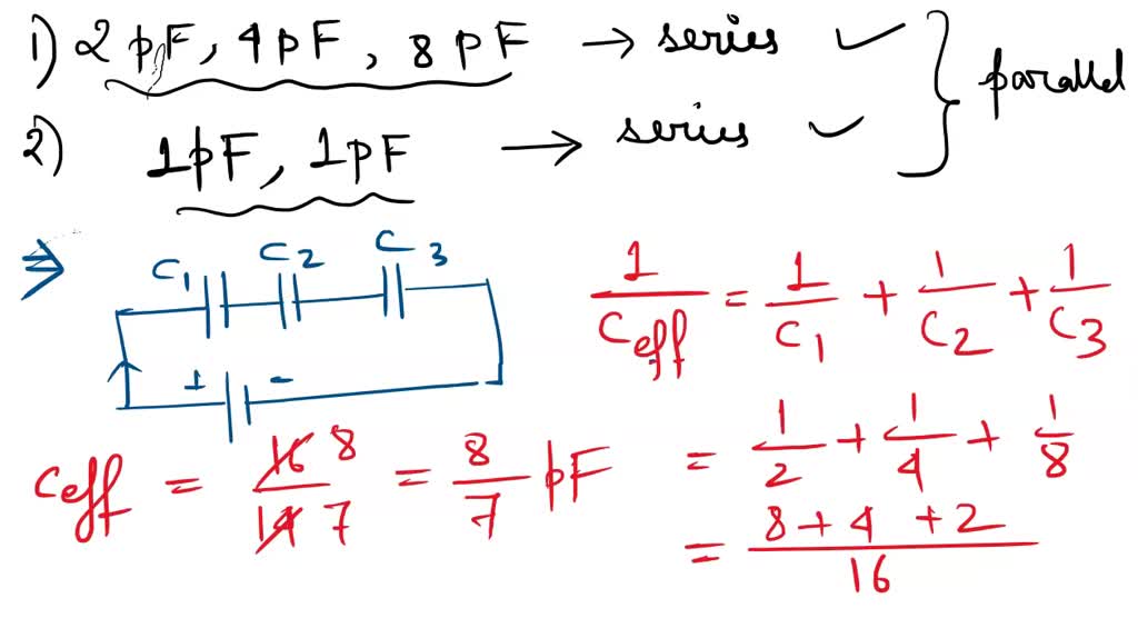 SOLVED: If the capacitors of 2pF,4pF,8pF are connected in series and then connected in parallel ...