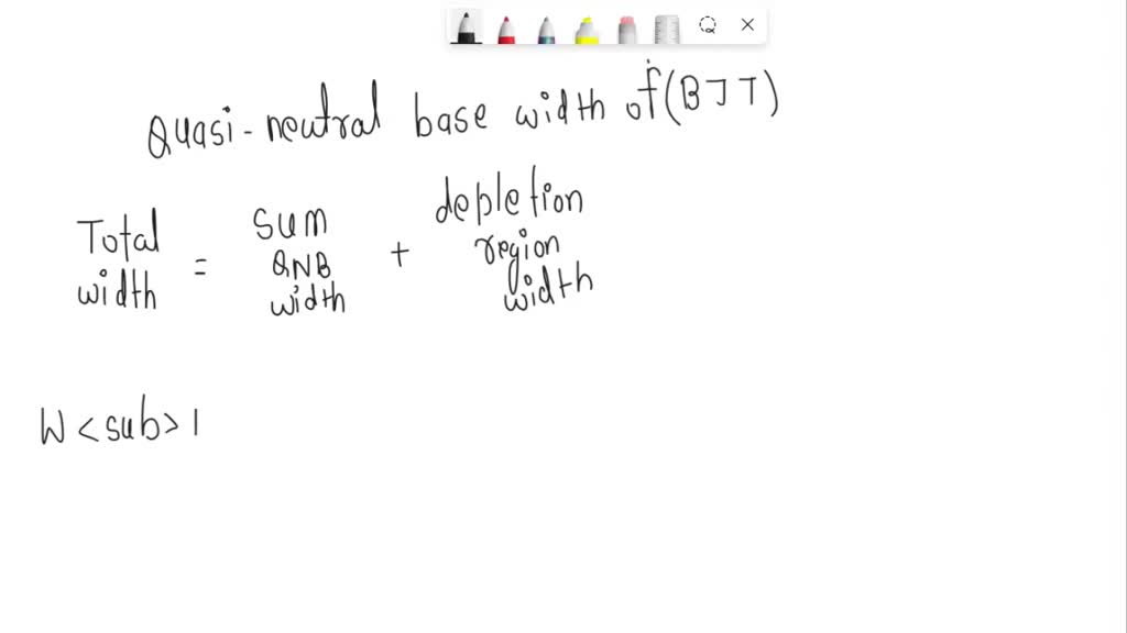 SOLVED: QUASI NEUTRAL BASE WIDTH OF BASE . IN Silicon NPN Transistor give formula for total ...