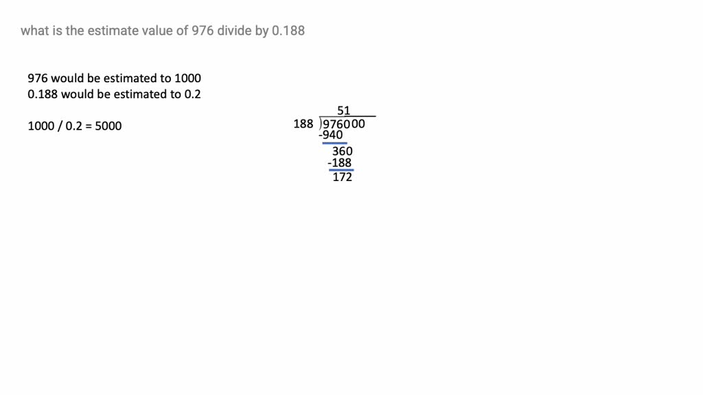 SOLVED: what is the estimate value of 976 divide by 0.188