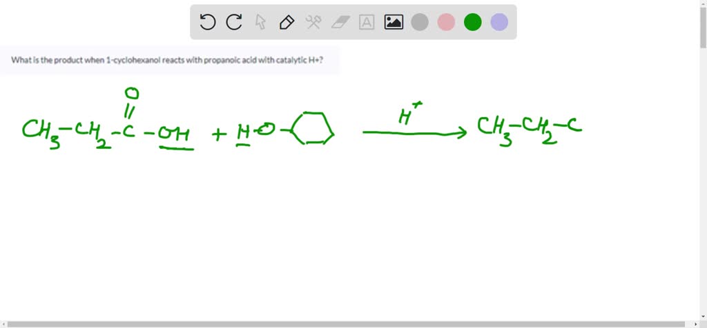 SOLVED: What is the product when 1-cyclohexanol reacts with propanoic ...