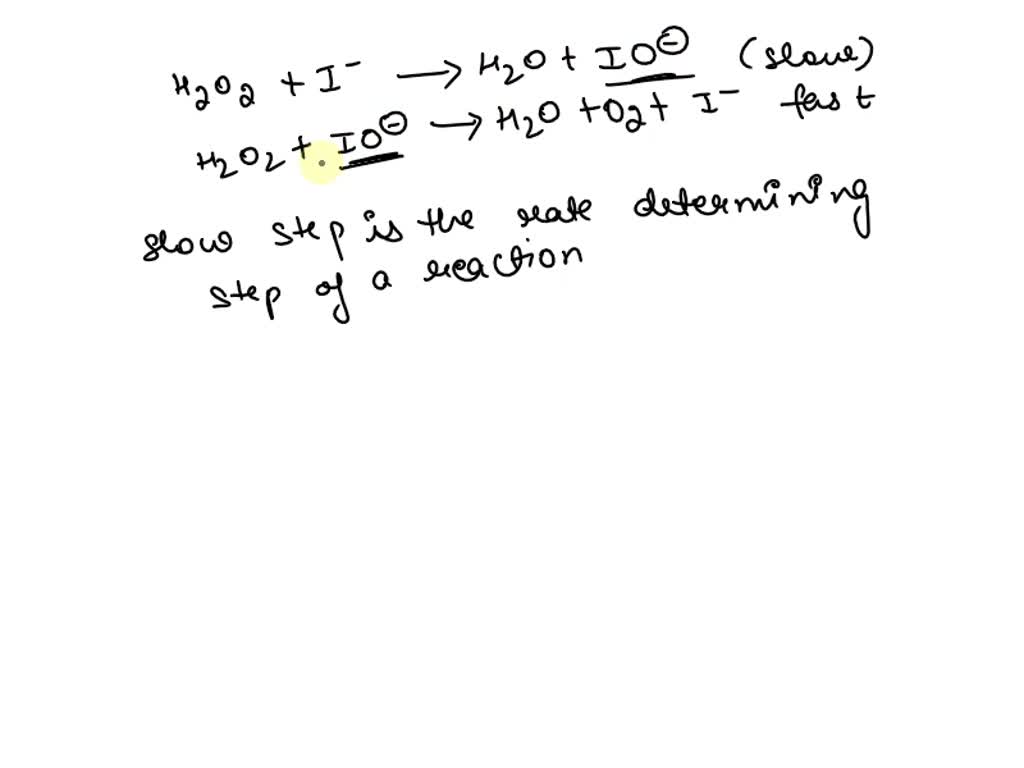 SOLVED: The reaction mechanism proposed for the decomposition of H2O2 is as follows: H2O2 â ...