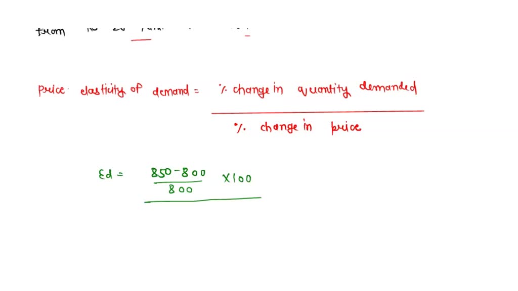 SOLVED: Calculate price elasticity of demand if quantity demanded of a commodity rises from 800 ...