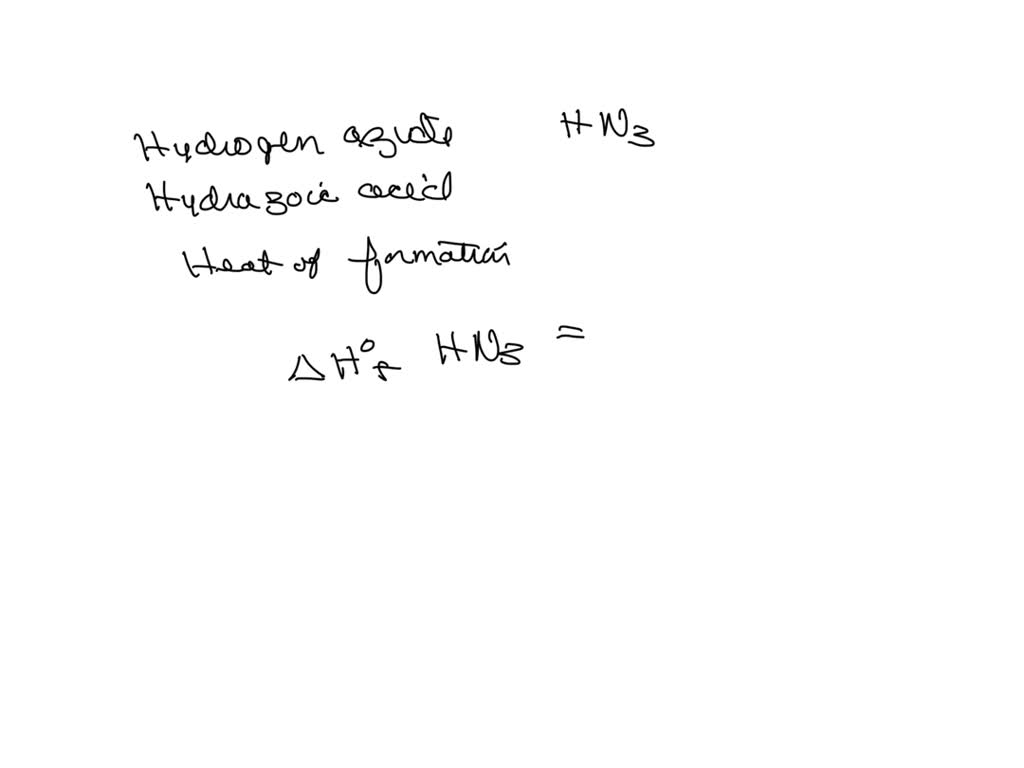SOLVED: What is the standard enthalpy of HN3 (hydrogen azide) at 298 K ...