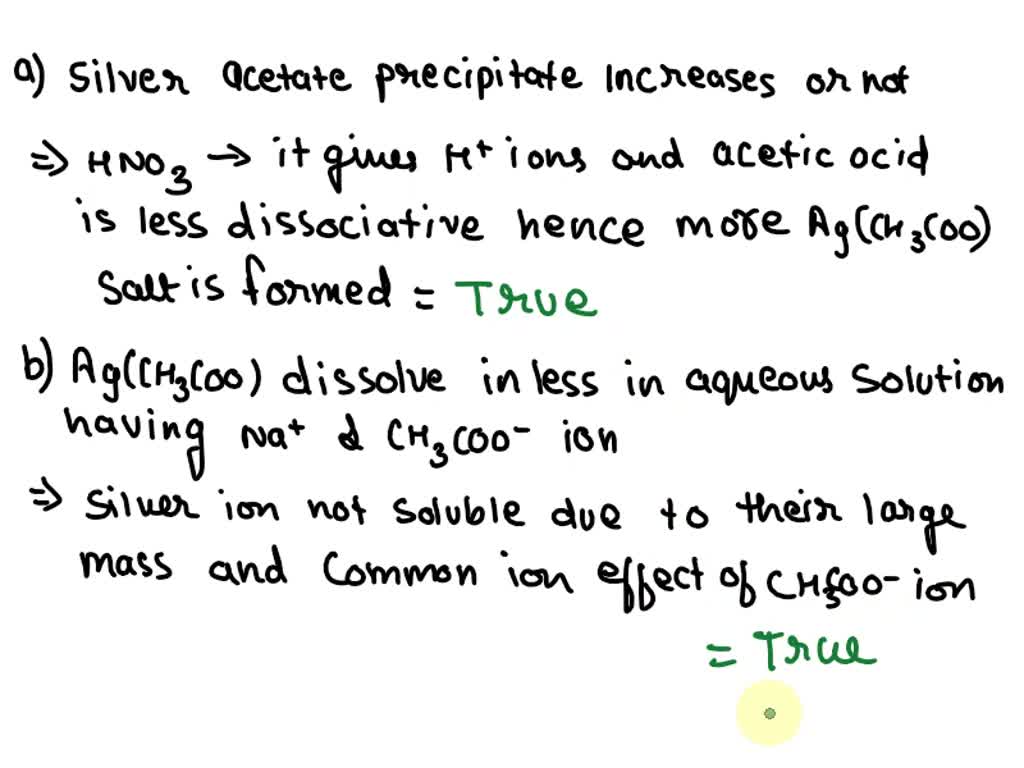 Silver acetate ( Ag(CH3COO) ) is a slightly soluble salt in aqueous ...
