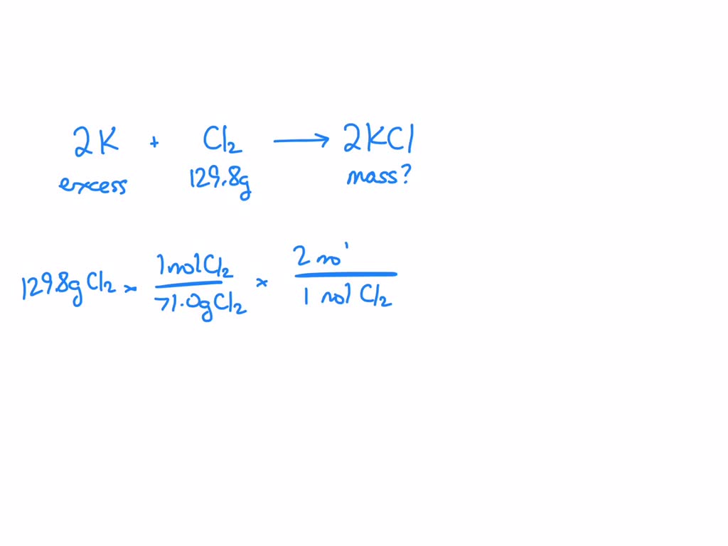 SOLVED: Potassium chloride is formed when potassium reacts with chlorine gas. How many grams of ...