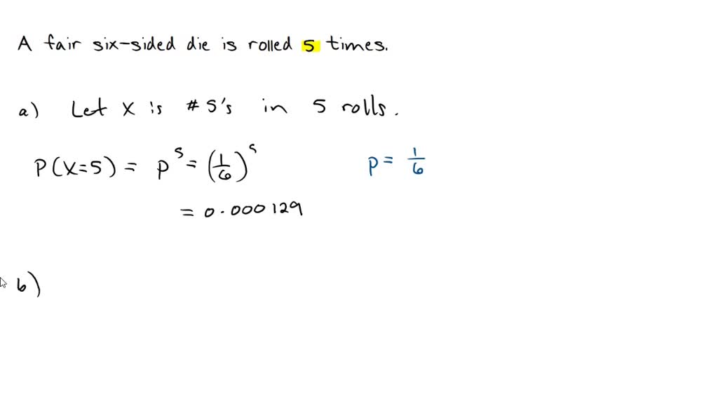 SOLVED: Required information A fair die is rolled 5.00 times What is the probability that the ...