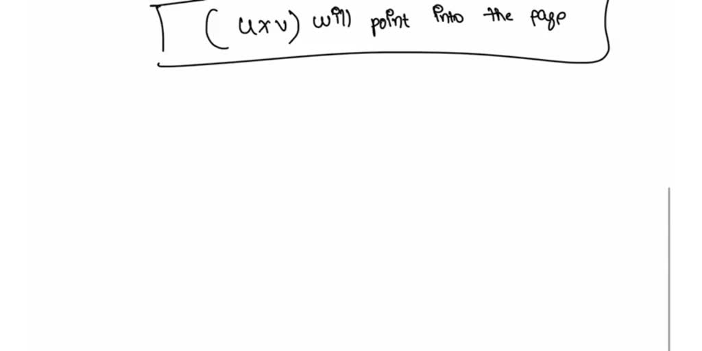 SOLVED: find UXV and then determine if Uxv is directed into the page ...