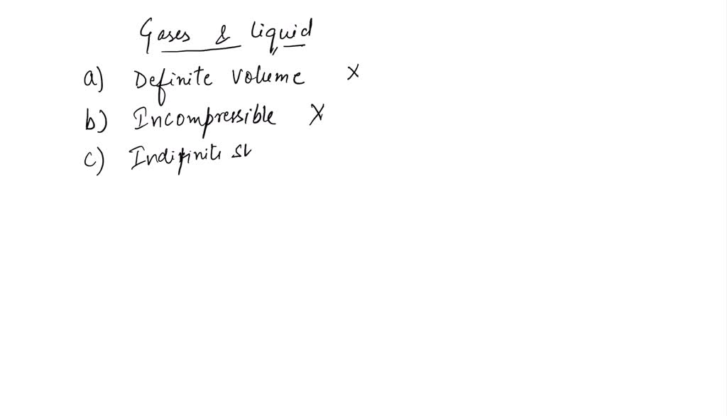 SOLVED: Gases and liquids share the property of A) definite volume B ...