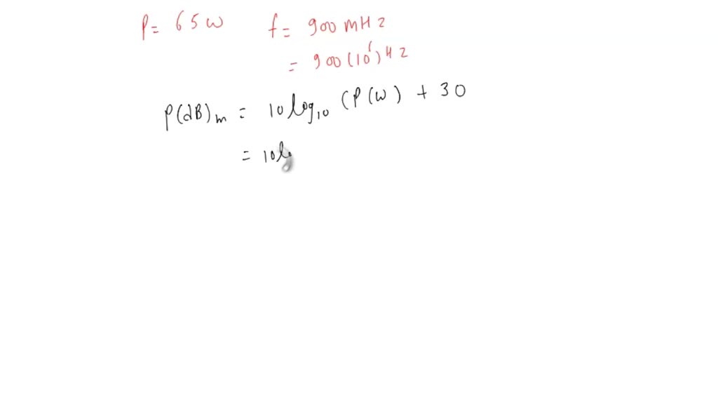 SOLVED: 04 If 65 watts of transmitter power is applied to a unity gain ... SOLVED: 04 If 65 watts of transmitter power is applied to a unity gain ...