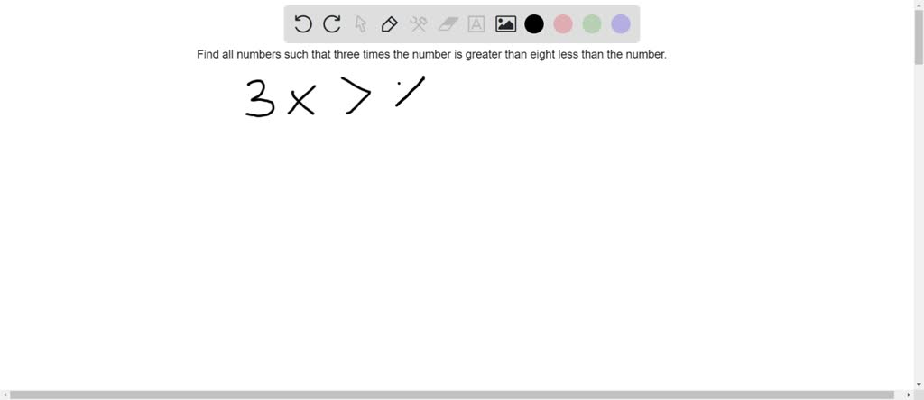 SOLVED: Find all numbers such that three times the number is greater than eight less than the ...