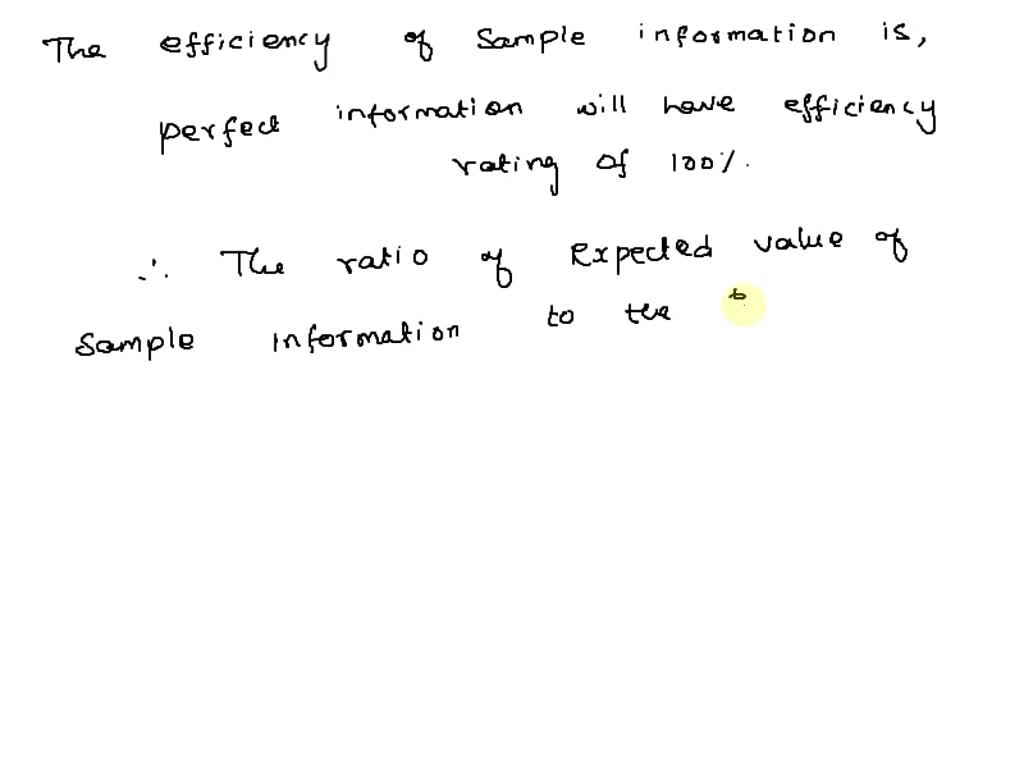 SOLVED: The efficiency of sample information is EVwoSI/EVwoPI (100%) 0 ...