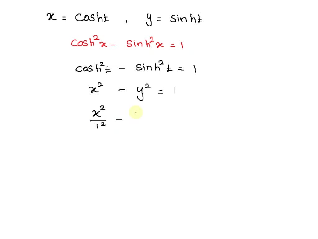 SOLVED: Describe the parametric curve x=cosh t, y=sinh t, and find its ...