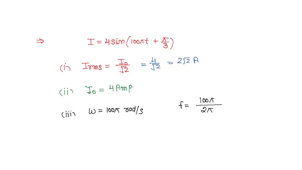 SOLVED: " The Equation of current in AC circuit is I = 4sin (100pi t+pi ...