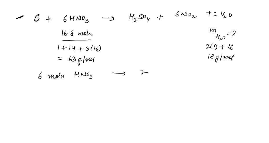 SOLVED: S + 6 HNO3 → H2SO4 + 6 NO2 + 2 H2O In the above equation, how ...