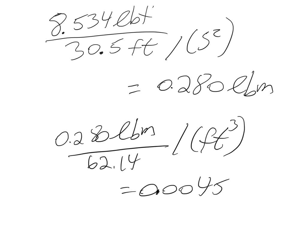SOLVED: The weight of 62.14 lb/ft3 dense water system is 8.534 lbf. If the acceleration of the ...