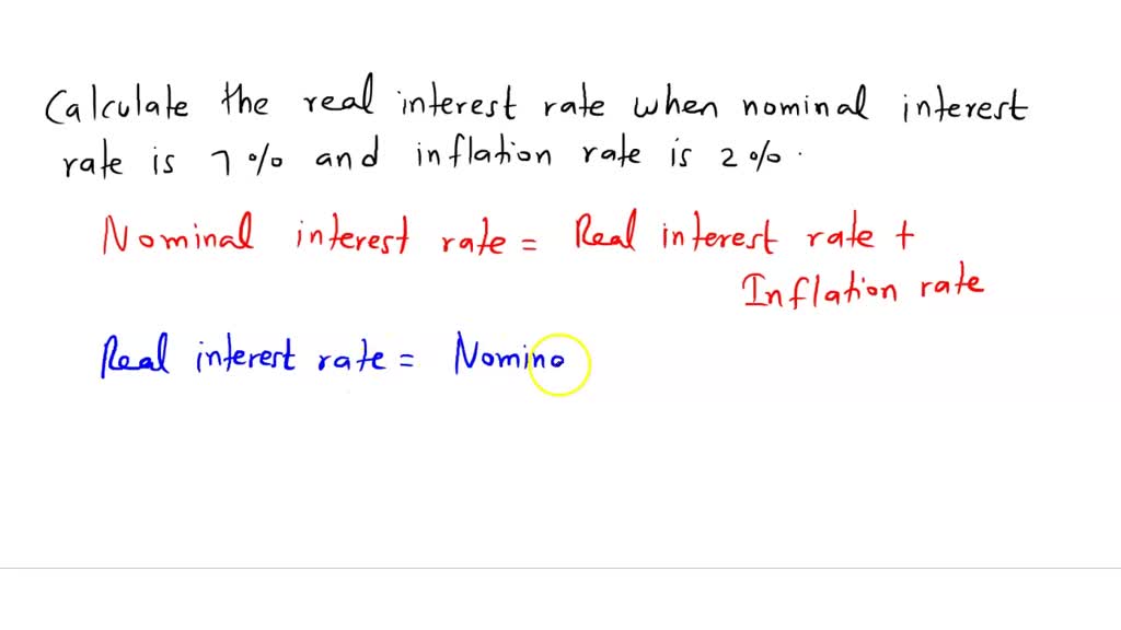 SOLVED: Calculate the real interest rate when nominal interest rate is ...
