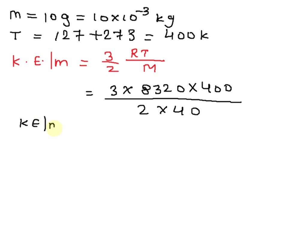 SOLVED: Calculate the kinetic energy of 10 g of Argon molecule at 127Â ...