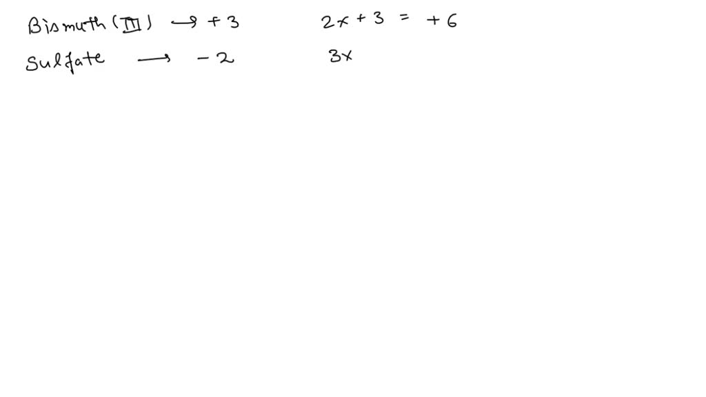 SOLVED: Bismuth(III) sulfate is an ionic compound formed from Bi3+ and ...