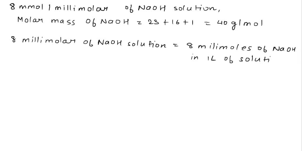 SOLVED: How do you prepare 8 mmol NaOH? How to prepare 8 millimolar NaOH?