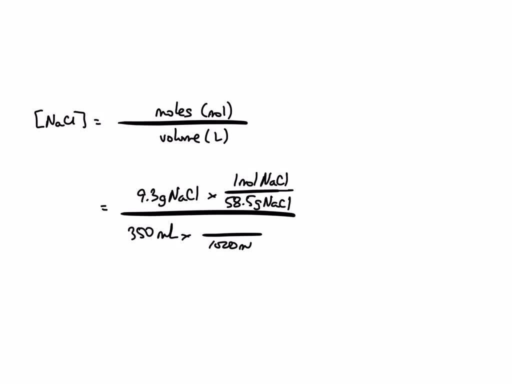 SOLVED: What is the concentration (M) of a NaCl solution prepared by dissolving 9.3 g of NaCl in ...