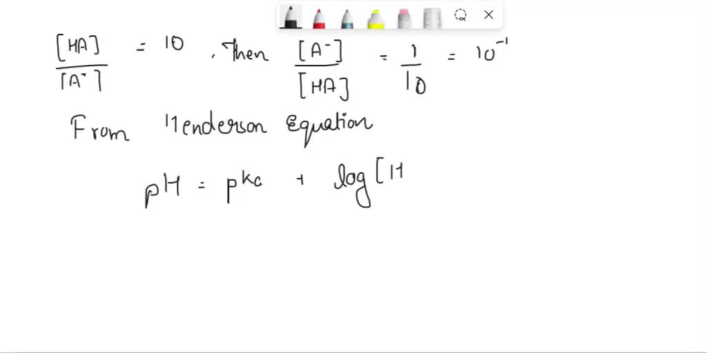 SOLVED: A buffer is made of a weak acid (HA) and its conjugate base (A-). [A- is 10:1, the pH of ...