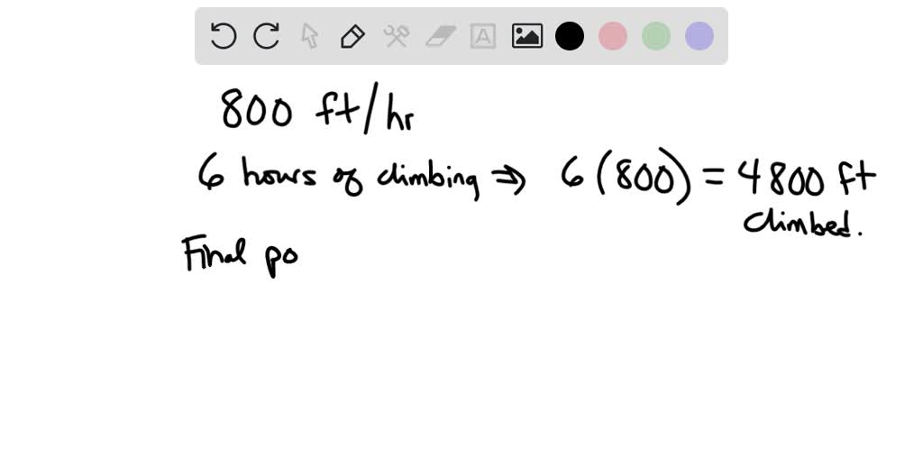 SOLVED: A mountain climber ascends 800 feet per hour from his original ...