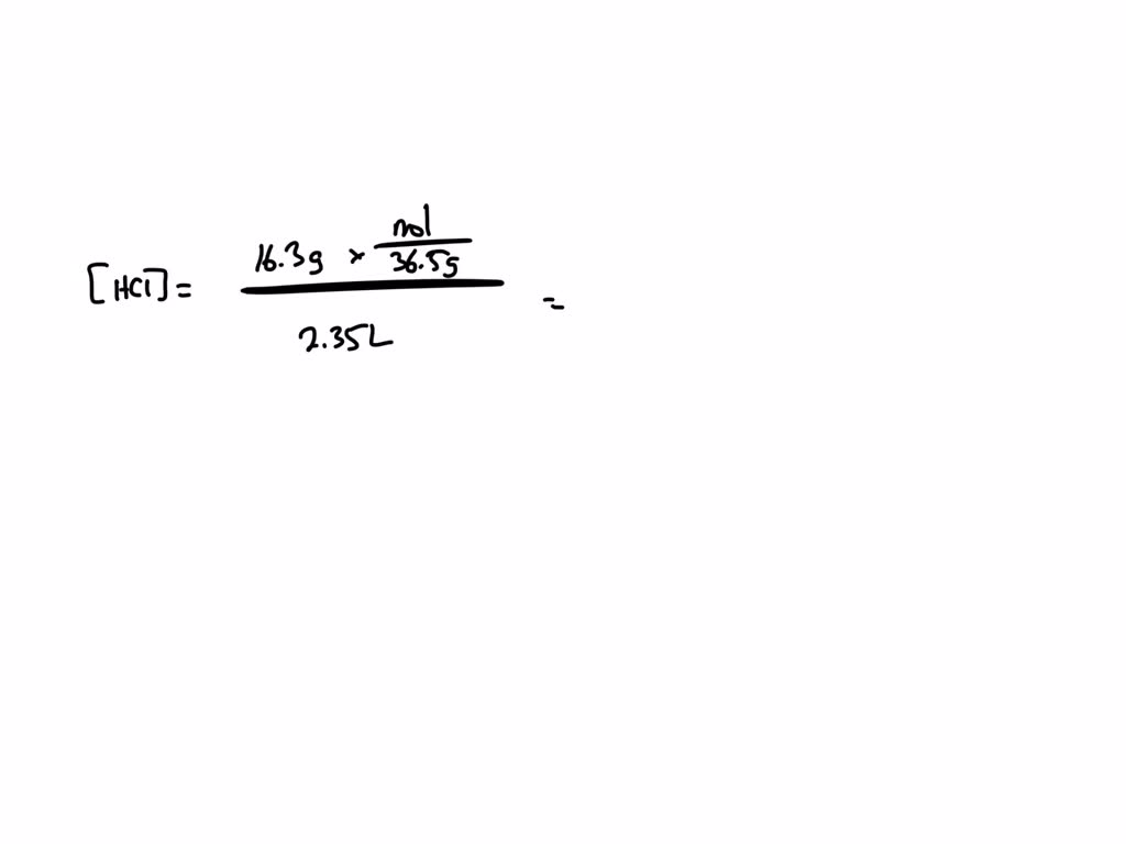SOLVED: Calculate the molarity (M) of a solution prepared by dissolving 16.3 g of HCl in enough ...