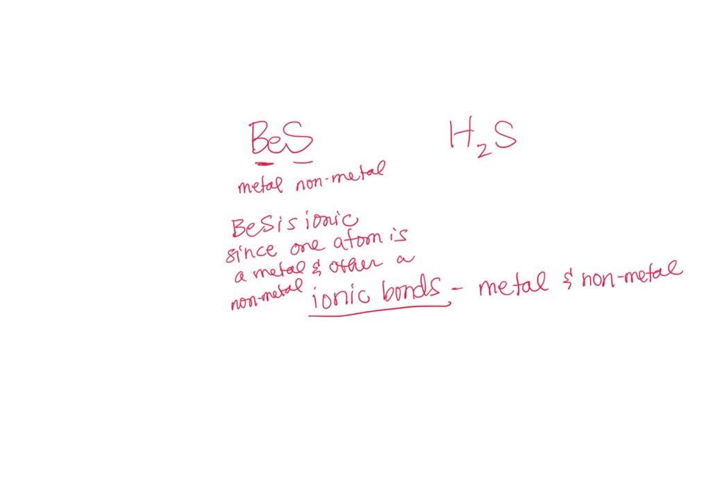 SOLVED: For the pair of compounds, BeS and H2S, classify the bonding as ...