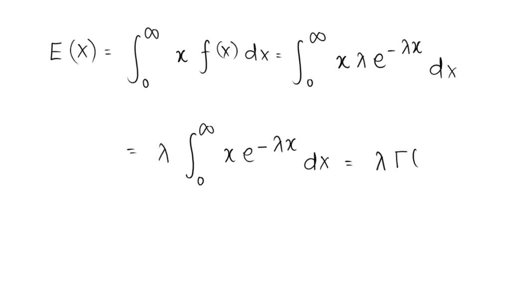 SOLVED: Let X have the exponential distribution with the density function 𝑓𝑥=λ 𝑒−λ 𝑥,𝑥>0. Find 𝐸(𝑋).