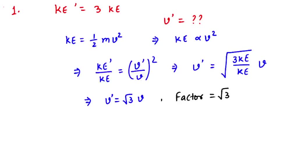 SOLVED: 1. If the kinetic energy of a particle is tripled, by what factor has its speed ...