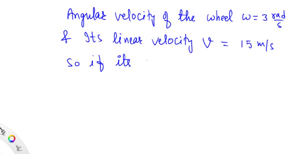 SOLVED: A wheel rotates at an angular velocity of 3 rad/s. If the ...
