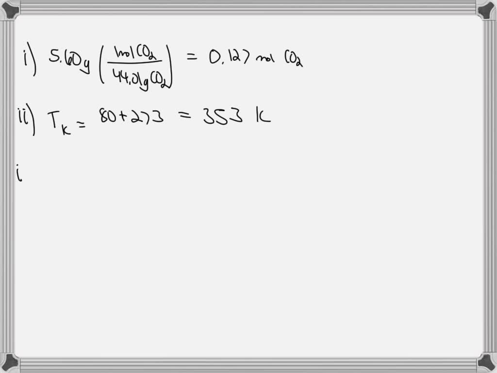 SOLVED: A 5.60 g of solid CO2 sample is placed in an empty sealed 500 ...