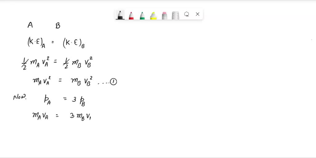 If Two Objects A And B Have The Same Kinetic Energy But A Has Three