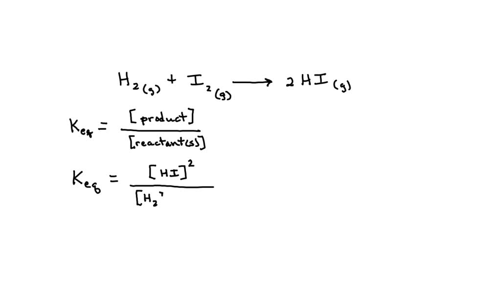 SOLVED: Consider the reaction: H2 (g) + I2 (g) ⇌ 2HI (g) If at ...