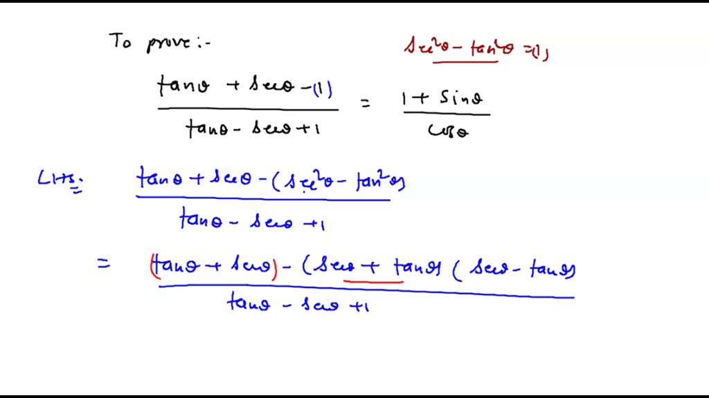 SOLVED: prove tan theta + sec theta -1/tan theta -sec theta +1 = 1 ... SOLVED: prove tan theta + sec theta -1/tan theta -sec theta +1 = 1 ...