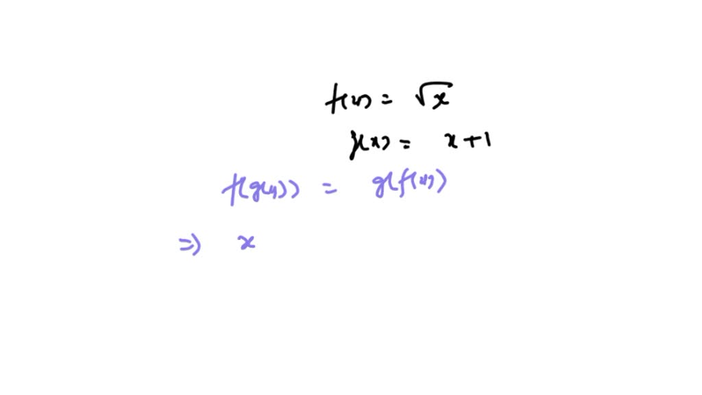 Given functions f (x) = square root x and g (x) = x+1 determine all possible values for x for f ...