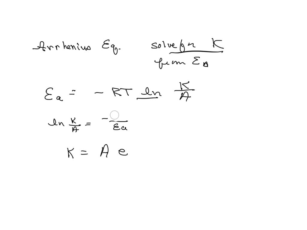 SOLVED: can you please help me rearrange the Arrhenius equation to ...